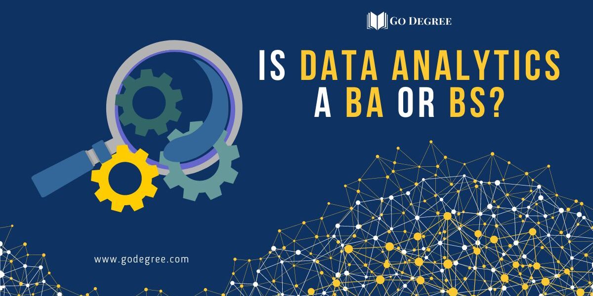 Is Data Analytics a BA or BS? - Go Degree